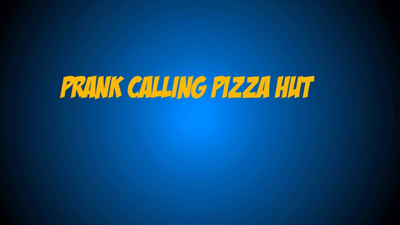Prank Calling Pizza Hut (With Voice Changer) - YouTube