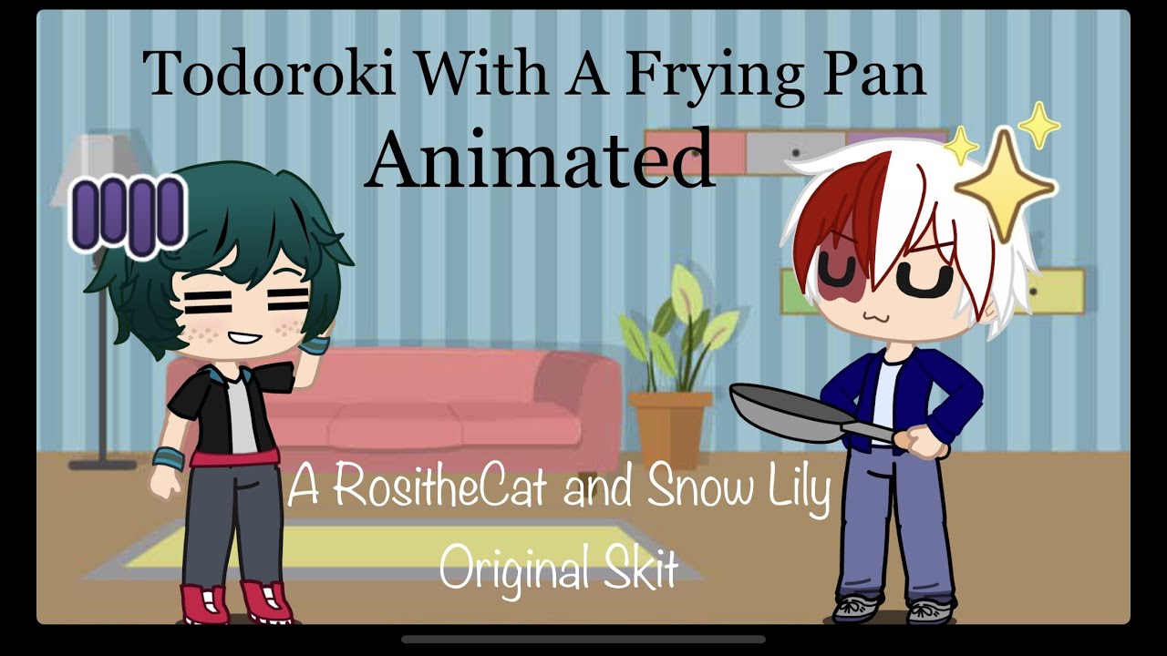 Todoroki With A Frying Pan - Gacha Club Skit - RositheCat Original ...