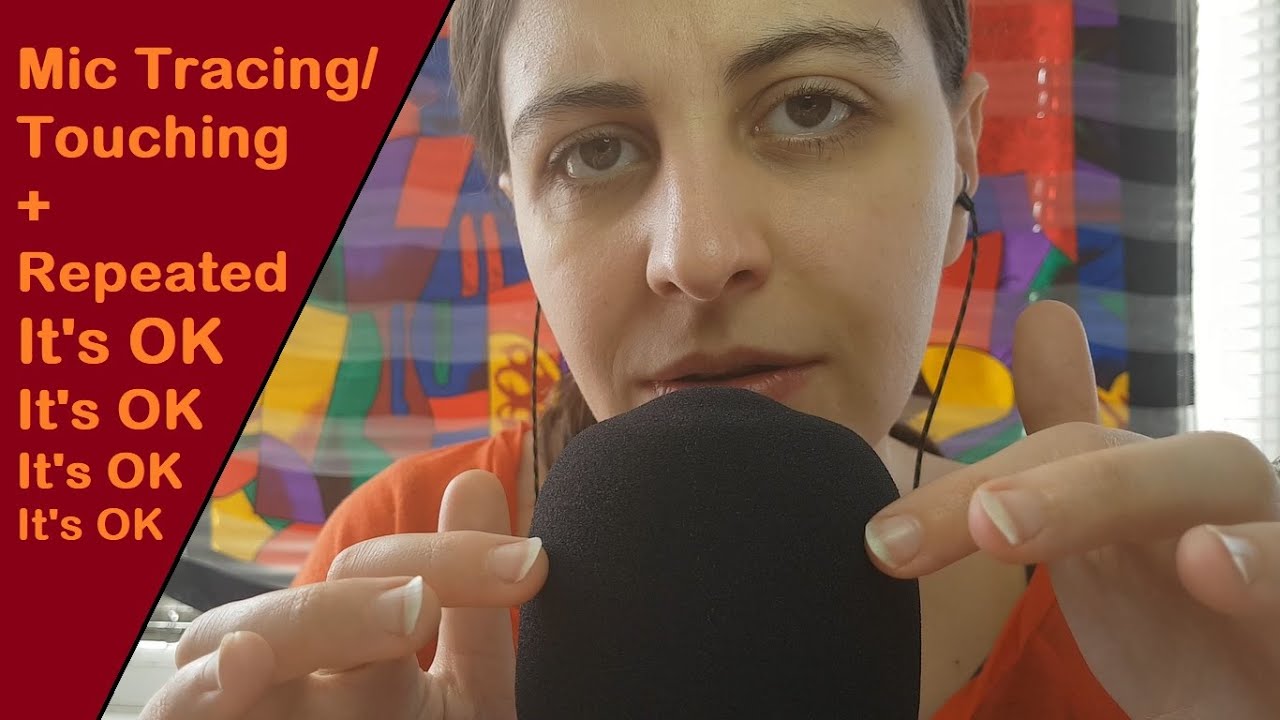 ASMR Mic Tracing/Touching & Repeating It's OK - YouTube