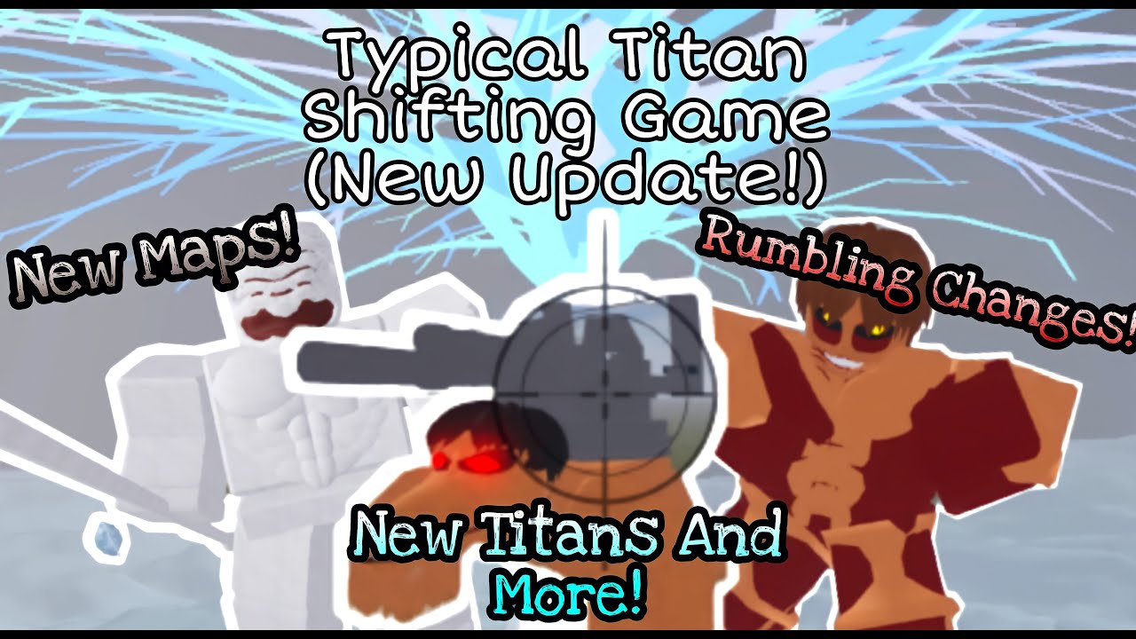 Typical Titan Shifting Game (New Update) l New Maps, Rumbling Changes ...
