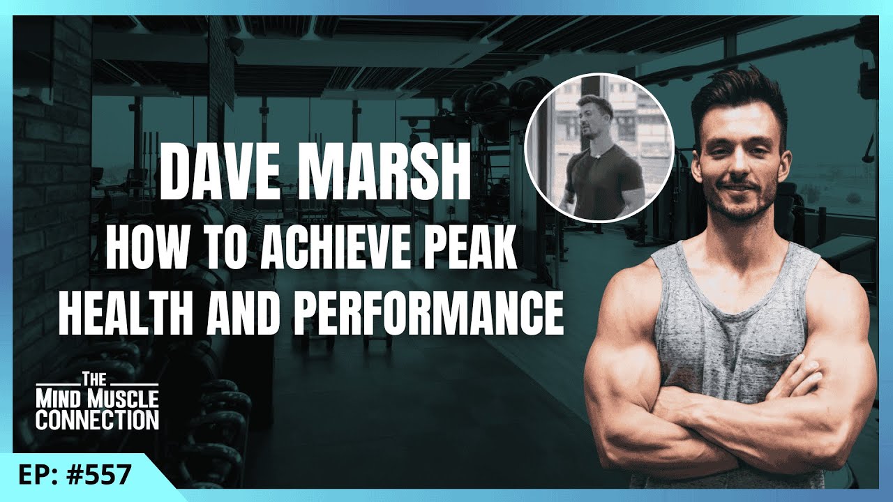 Dave Marsh- How To Achieve Peak Health and Performance | Ep 557 - YouTube
