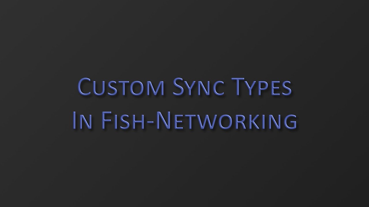 Custom Sync Types In Fish Networking - YouTube