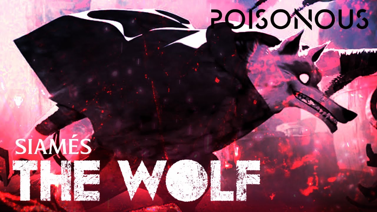 THE WOLF - SIAMÉS || Death • The Last Wish // [POISON EDIT] - YouTube