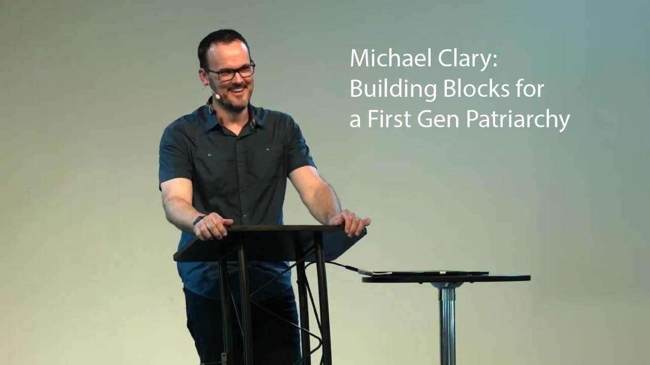 Michael Clary Building Blocks for First Gen Patriarchy - YouTube