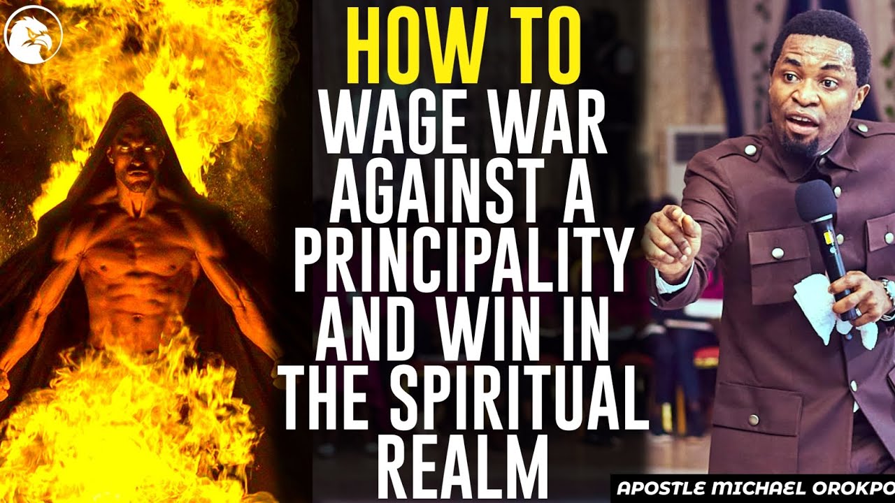 HOW TO WAGE WAR AGAINST A PRINCIPALITY AND WIN IN THE SPIRITUAL REALM ...