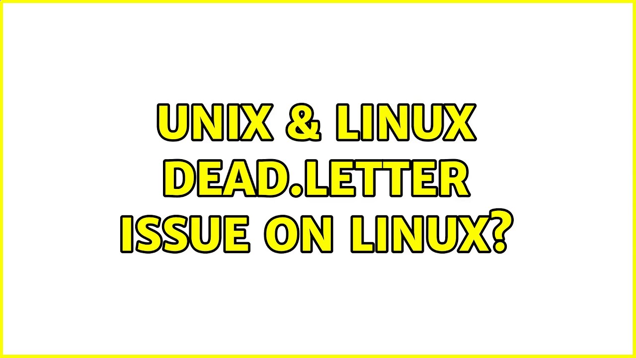 Unix & Linux: dead.letter issue on Linux? (3 Solutions!!) - YouTube