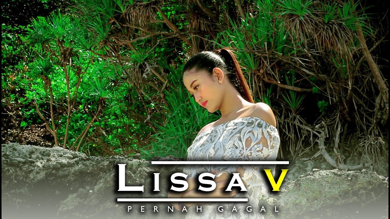 Lissa V - Pernah Gagal (Official Music Video) - YouTube