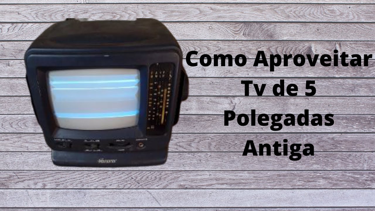 Dicas de Como Aproveitar Tv Antiga de 5 polegadas! - YouTube