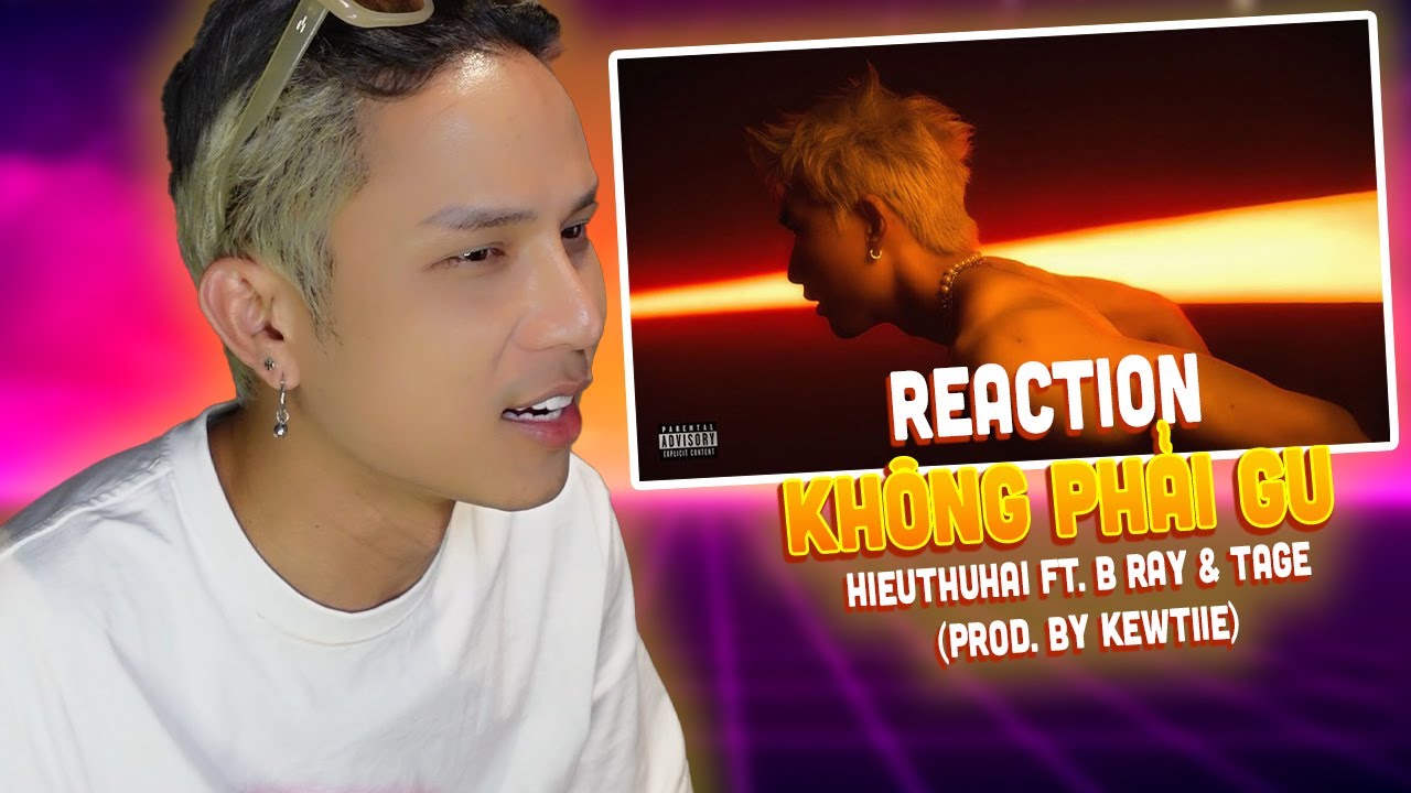 [Neko reaction] Không Phải Gu - HIEUTHUHAI FT B Ray;Tage - YouTube