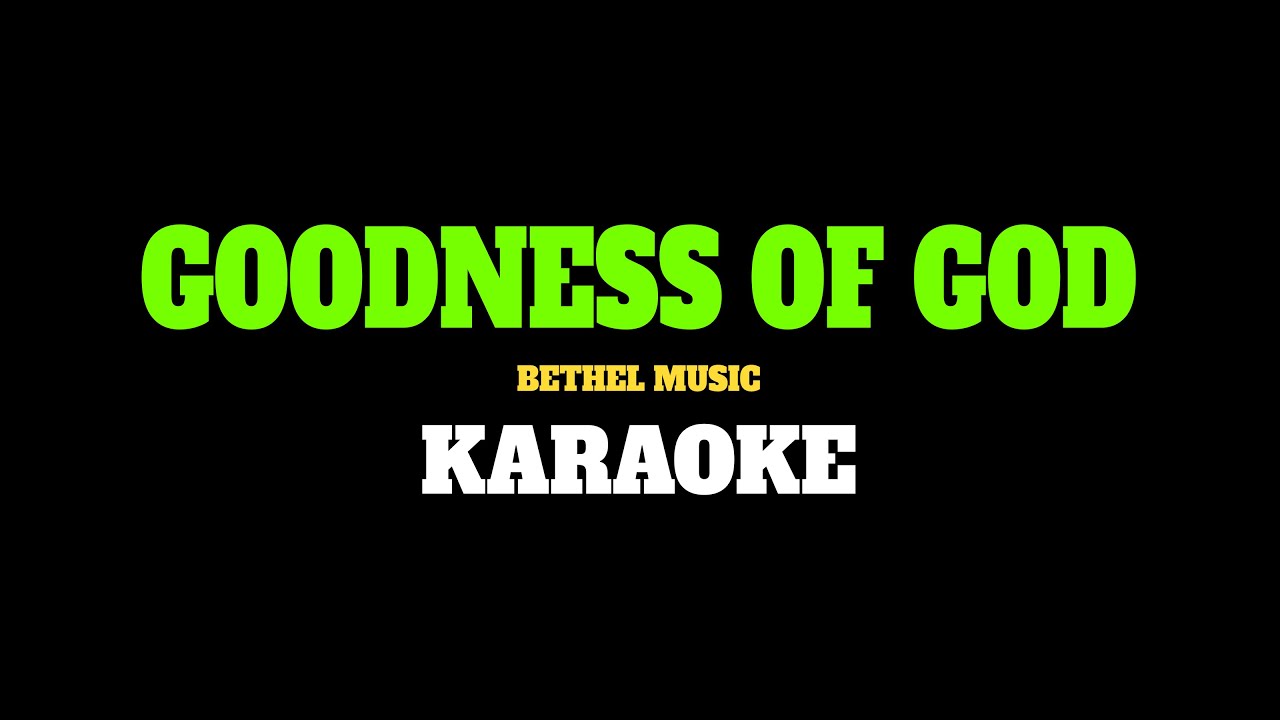 Bethel Music - Goodness Of God | Karaoke (Minus One) Lyrics - YouTube