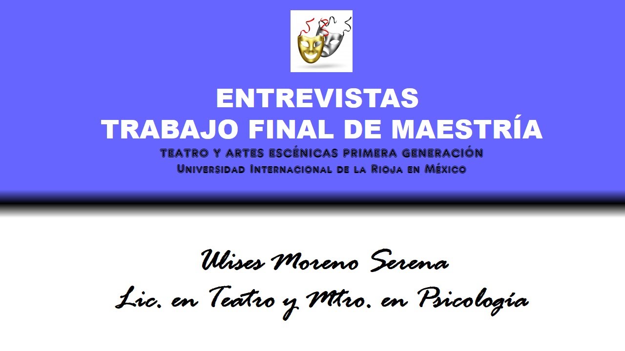 Entrevista Ulises Moreno Serena, Lic. en Literatura Dramática y Teatro ...