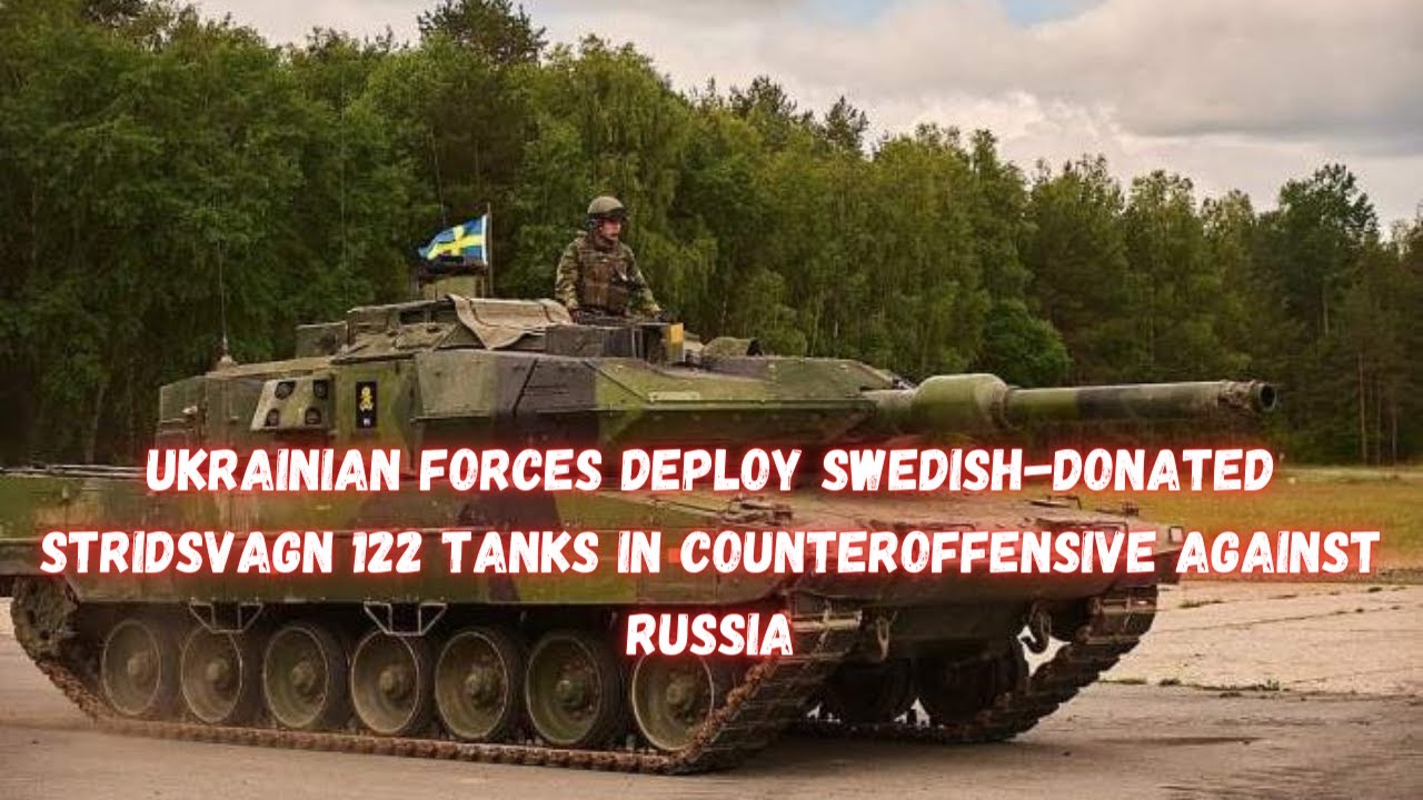 Ukrainian Forces Deploy Swedish donated Stridsvagn 122 Tanks in ...