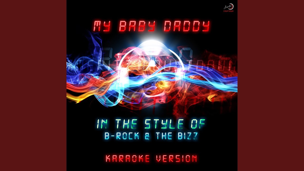 My Baby Daddy (In the Style of B-Rock & The Bizz) (Karaoke Version ...