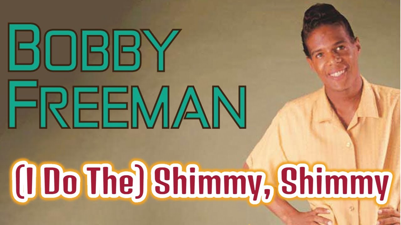 Bobby Freeman - ( I Do The ) Shimmy, Shimmy - YouTube