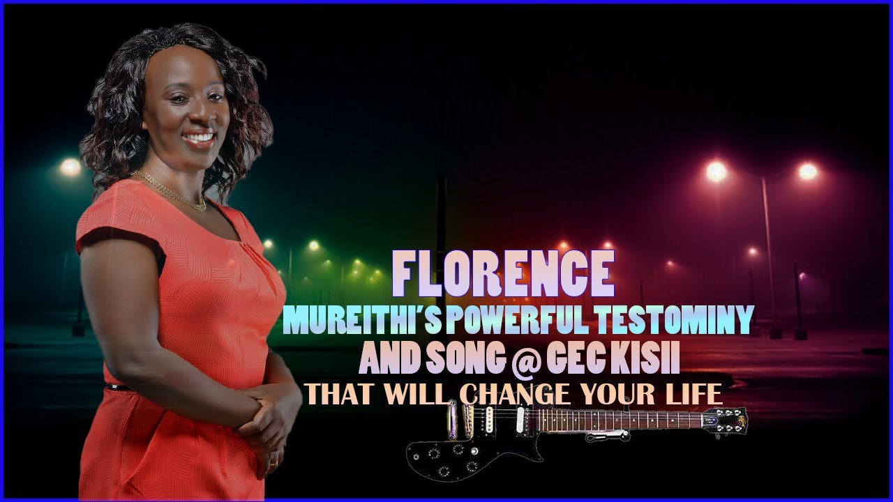 FLORENCE MUREITHI'S POWERFUL TESTIMONY AND SONG AT GEC KISII THAT WII ...