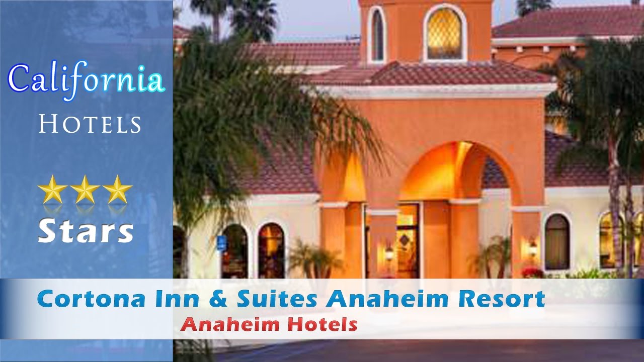 Cortona Inn & Suites Anaheim Resort - Anaheim Hotels, California - YouTube