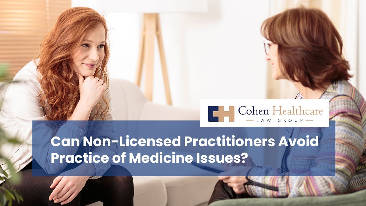Can Non-Licensed Practitioners Avoid Practice of Medicine Issues? - YouTube