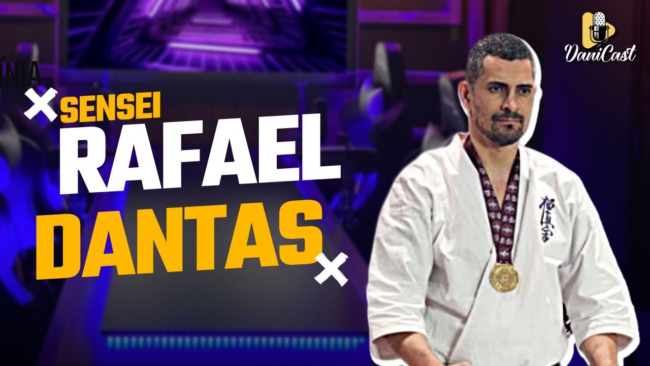Danicast #133 - SENSEI RAFAEL DANTAS - YouTube