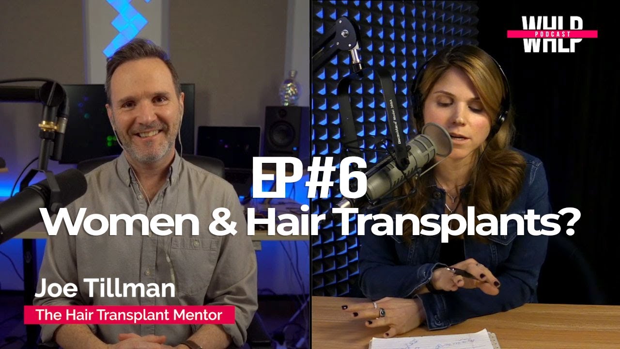 Joe Tillman - Women and Hair Transplants | Women’s Hair Loss Project Ep ...