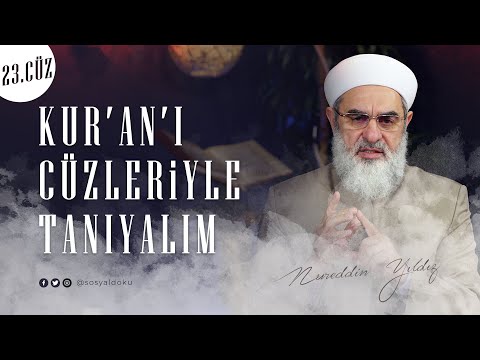 KUR'AN'I CÜZLERİYLE TANIYALIM | 23. CÜZ | Nureddin Yıldız