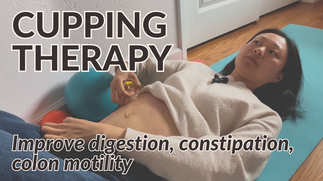 CUPPING Therapy for Constipation, Slow Colon Motility, Digestion, and ...