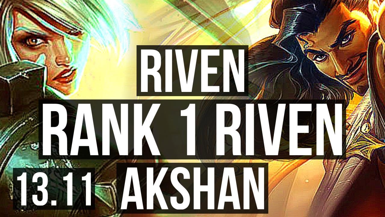 RIVEN vs AKSHAN (MID) | Rank 1 Riven, 2.7M mastery, 13/2/8, 1200+ games ...