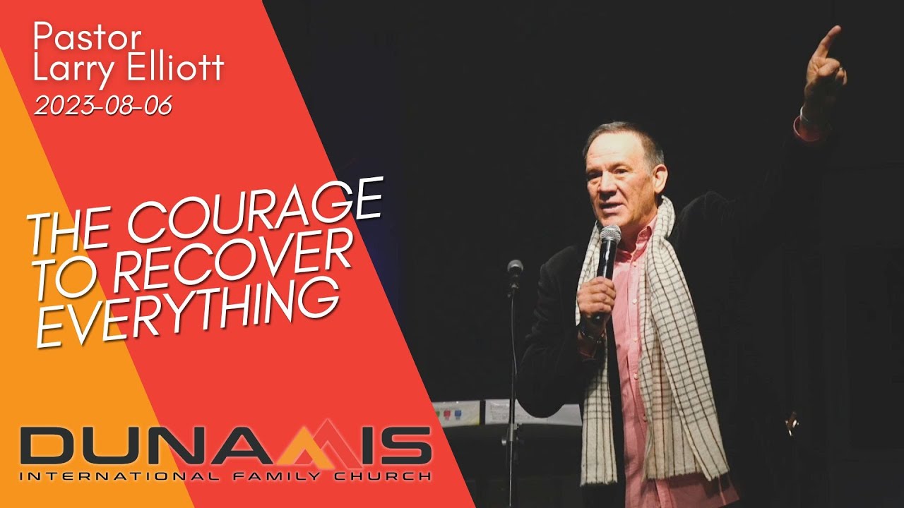 The courage to recover everything - Pst Larry Elliott - YouTube