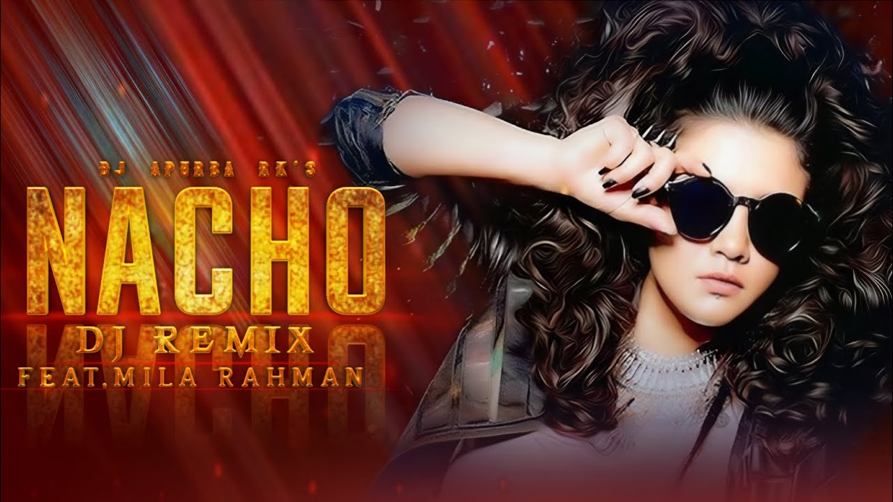 Naacho (নাচো) - Remix | Mila Rahman | Edm Mix | Hip Hop/Trap Mix | Dj ...