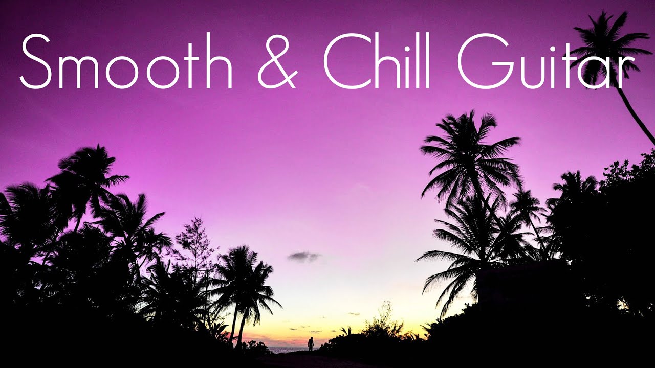 Seductive Chill Guitar | Smooth Jazz Vibe | Ambient Chillout Music ...