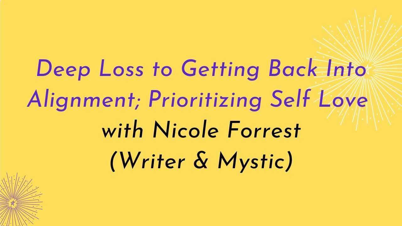 22. Deep Loss to Getting Back Into Alignment; Prioritizing Self Love ...