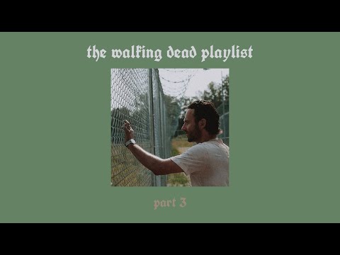 The Walking Dead inspired Playlist | part 3