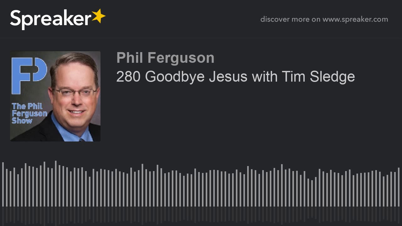 280 Goodbye Jesus with Tim Sledge - YouTube