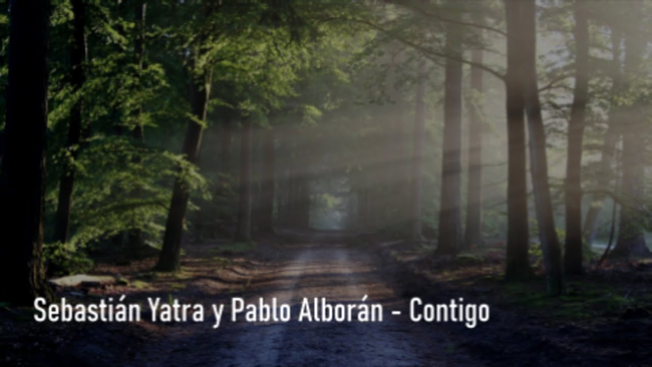 SEBASTIÁN YATRA Y PABLO ALBORÁN - Contigo - Letra - YouTube