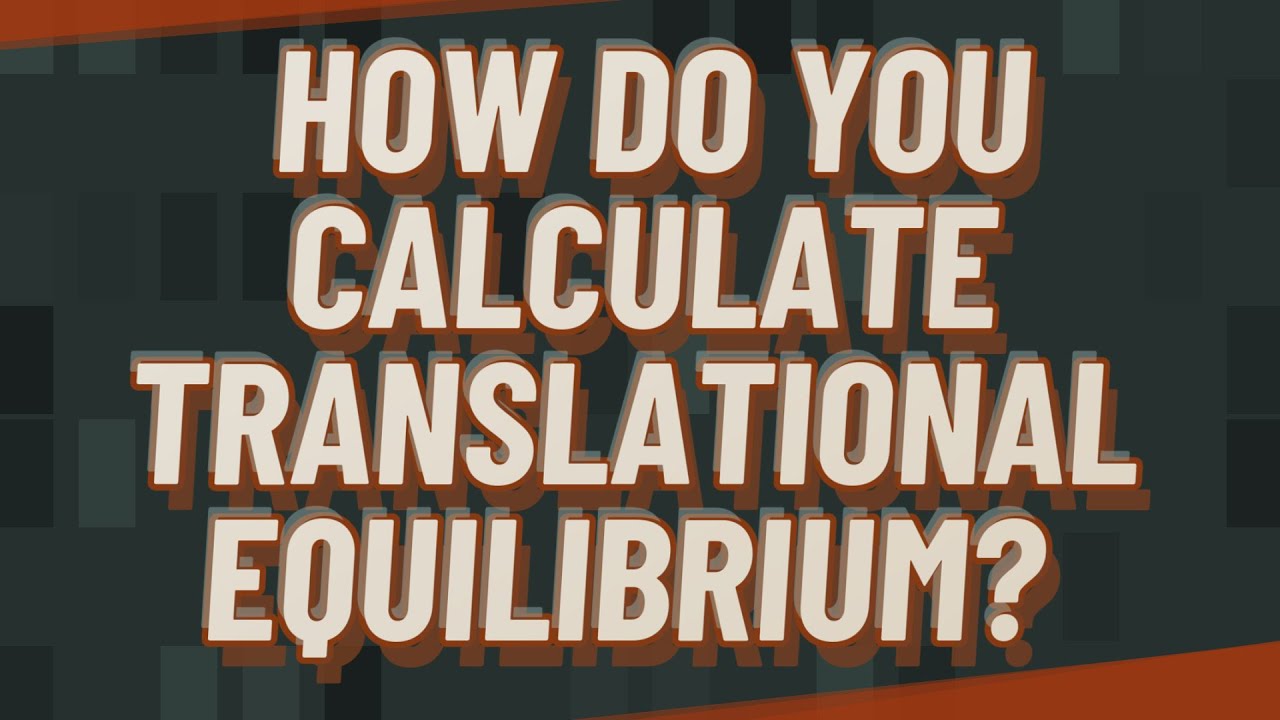 How do you calculate translational equilibrium? - YouTube