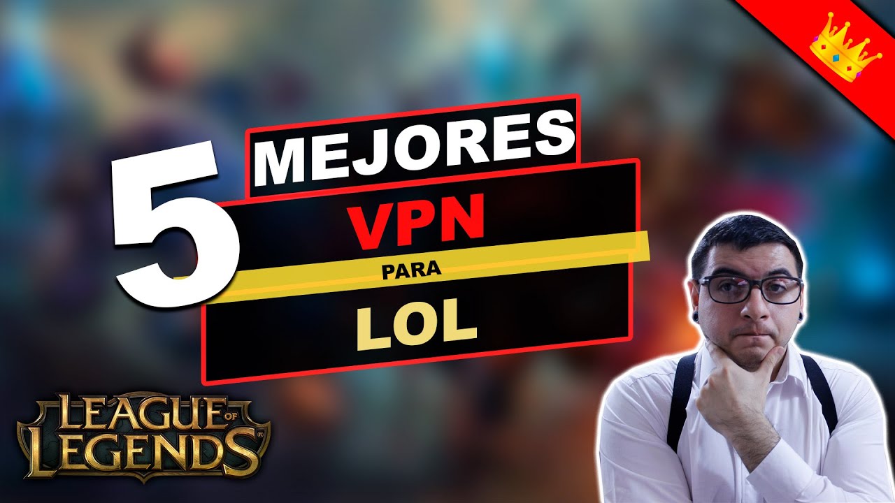 🌎Las mejores 5 vpn 👌para Jugar 👑League of Legends - YouTube