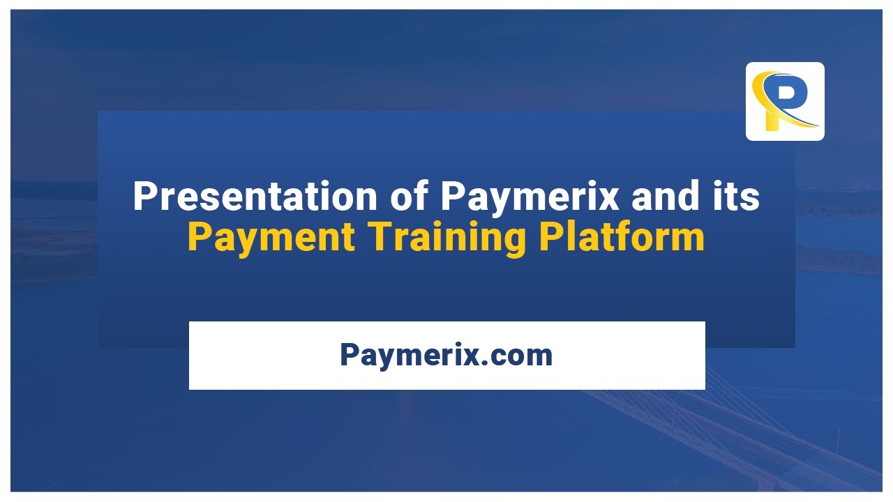 Presentation of Paymerix and its Payment Training Platform - YouTube