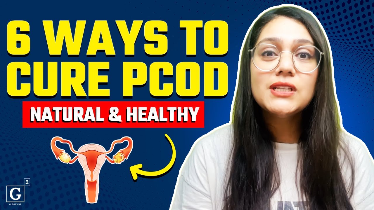 Natural & Healthy: 6 ways to Cure PCOD [Girls - Must Watch] - YouTube