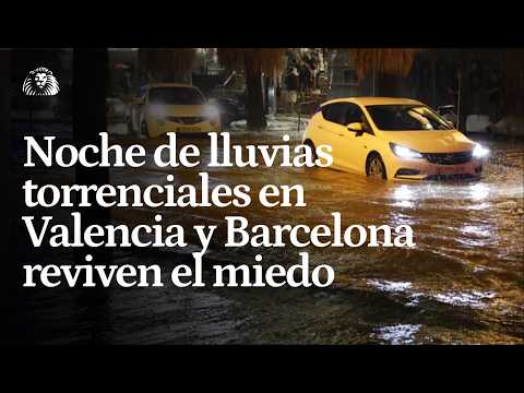 Tormentas en Valencia y Cataluña: revive el miedo a la DANA y muere un hombre en Olivella
