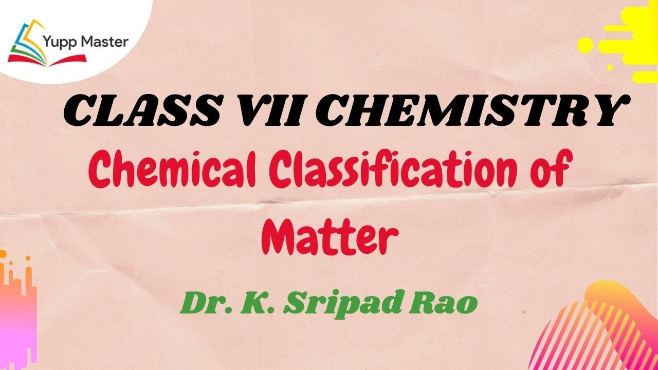 Chemical Classification of Matter | Class VII Chemistry | Dr. Sripad ...