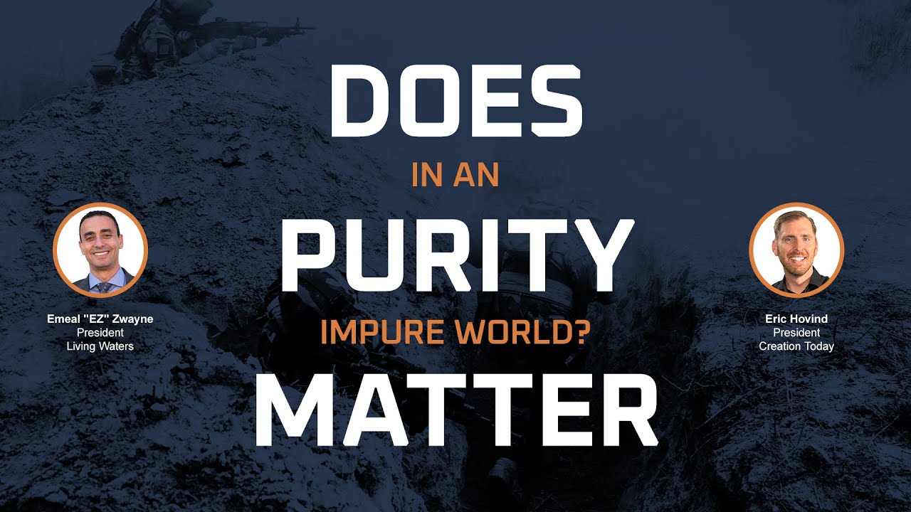 Does Purity Matter in an Impure World? | Eric Hovind & Emeal "EZ ...
