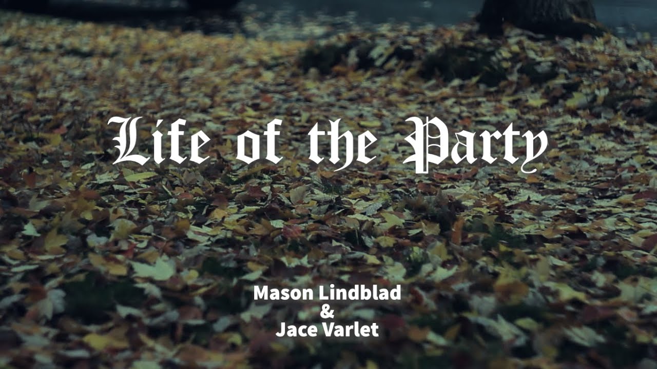 Life of the Party - Mason Lindblad feat. Jace Varlet [LYRIC VIDEO ...