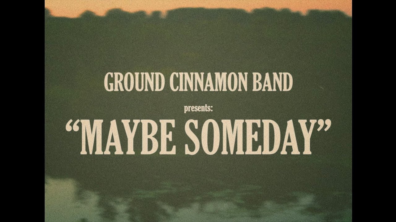 Ground Cinnamon Band - Maybe Someday - YouTube