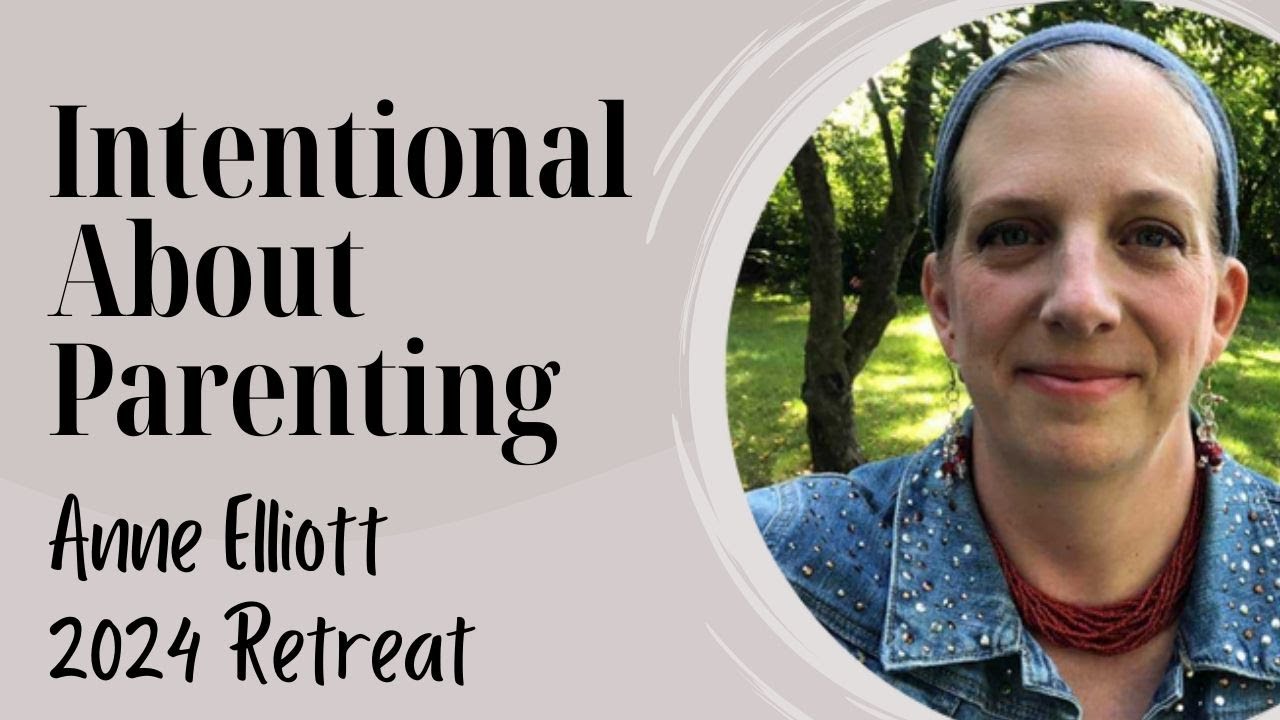 Anne Elliott "Intentional About Parenting" - YouTube