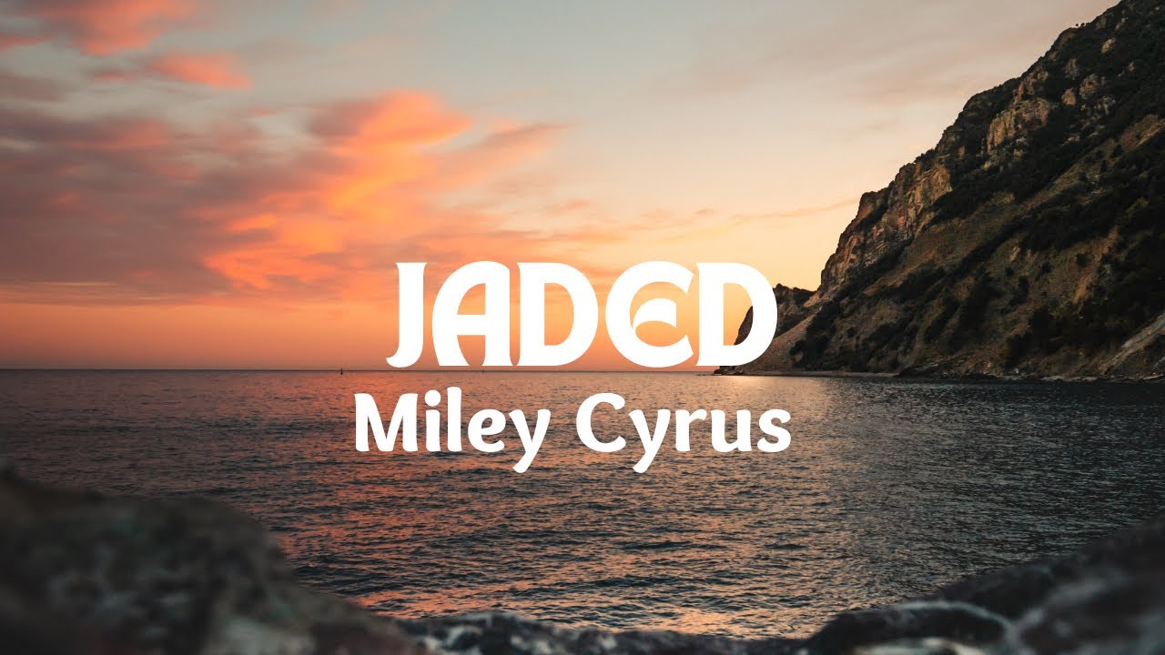 Jaded - Miley Cyrus (Lyrics) - YouTube