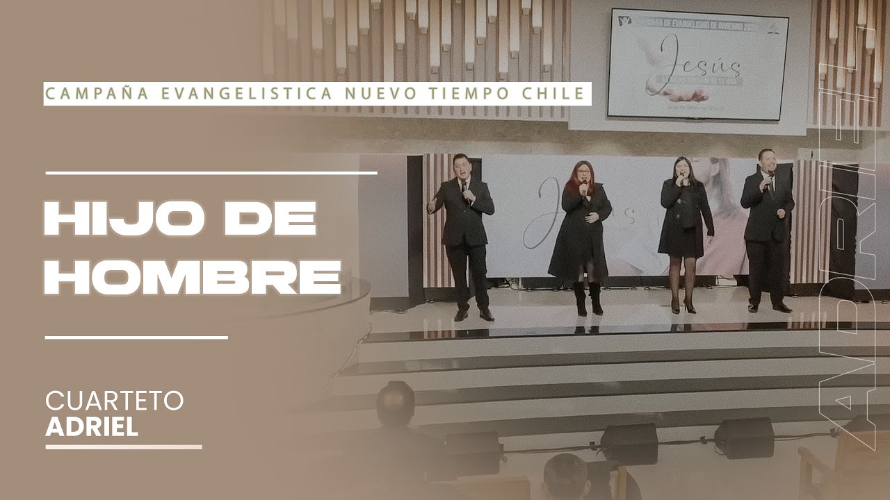 Cuarteto Adriel - "Hijo de Hombre" | Campaña Evangelistica De Invierno Nuevo Tiempo Chile - YouTube