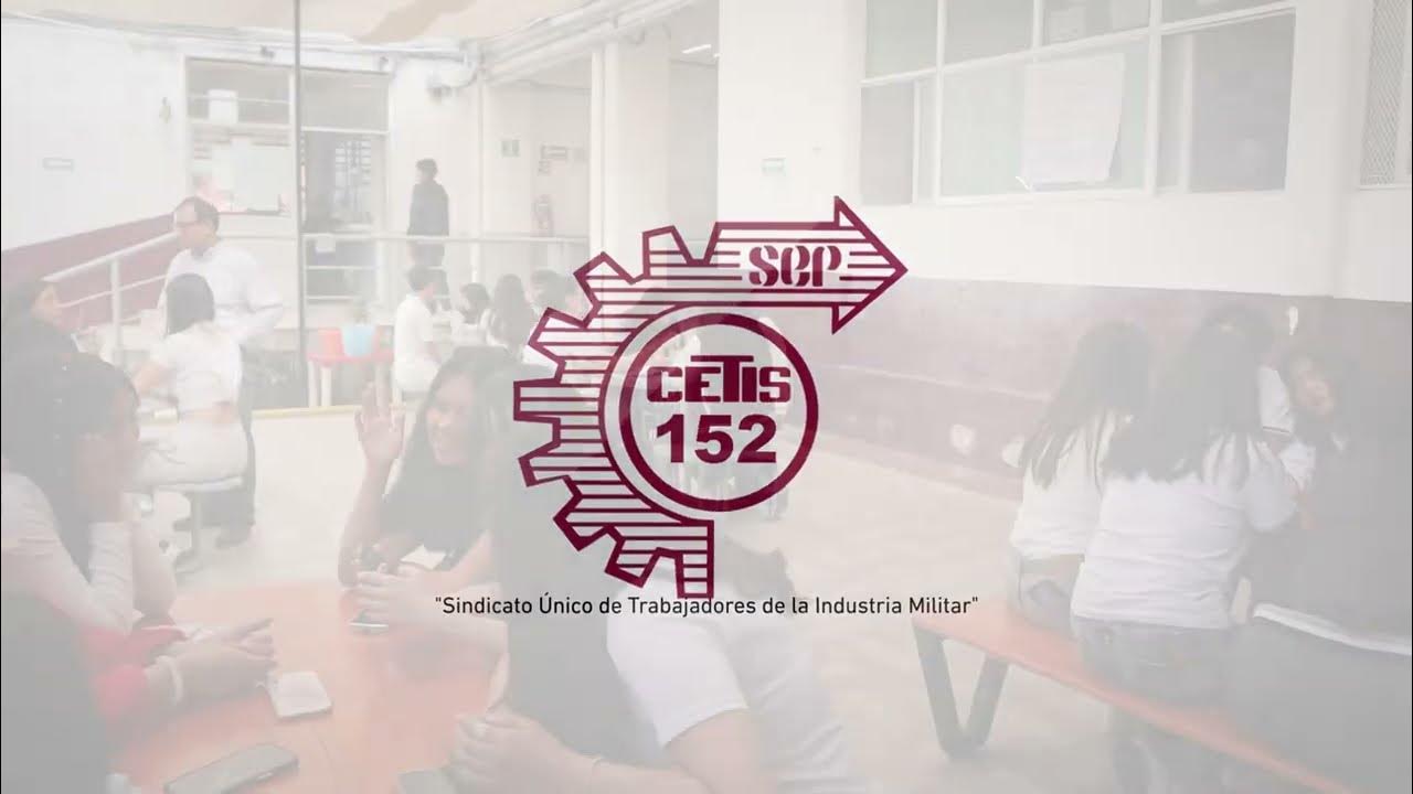 ¿Qué esperas para pertenecer al CETIS 152? - YouTube