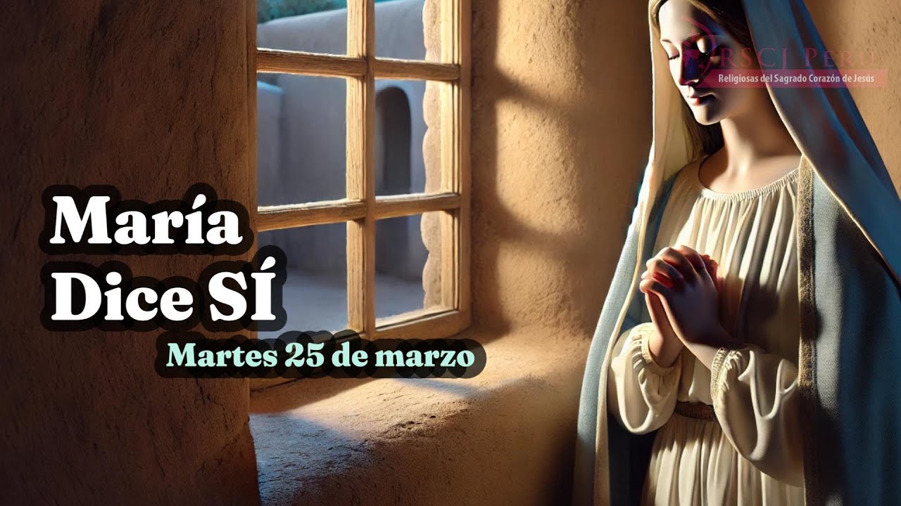 MARÍA DICE SÍ - 25 de Marzo - YouTube