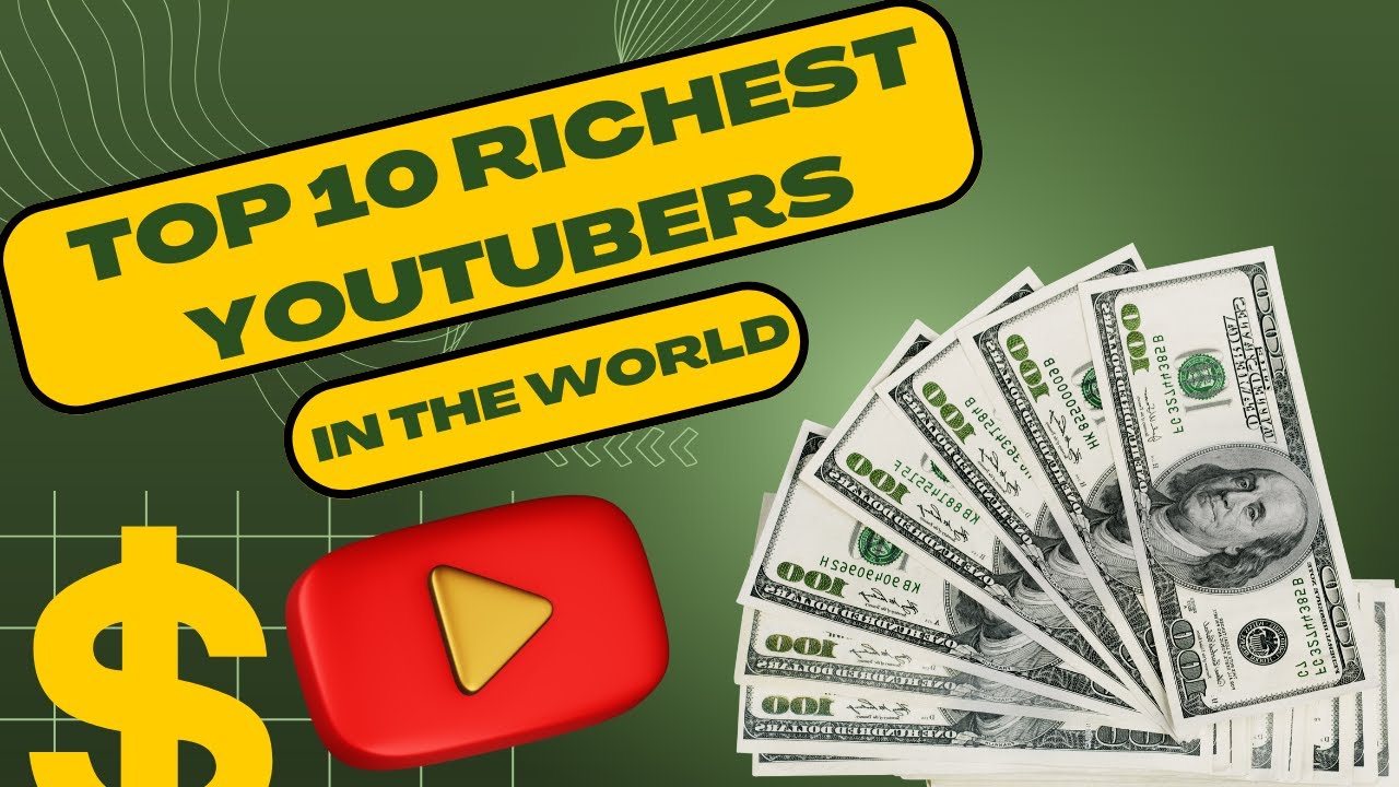 The Richest Youtubers and Their Net Worth - YouTube