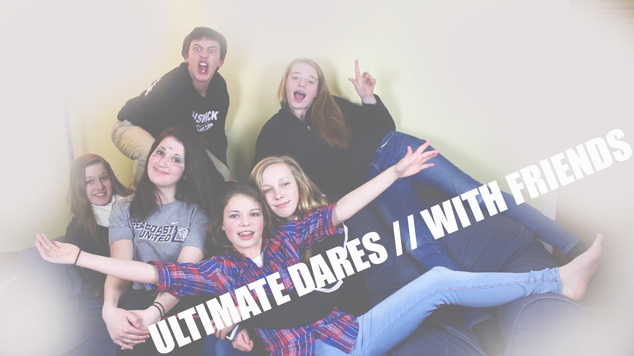ULTIMATE DARES // WITH FRIENDS - YouTube
