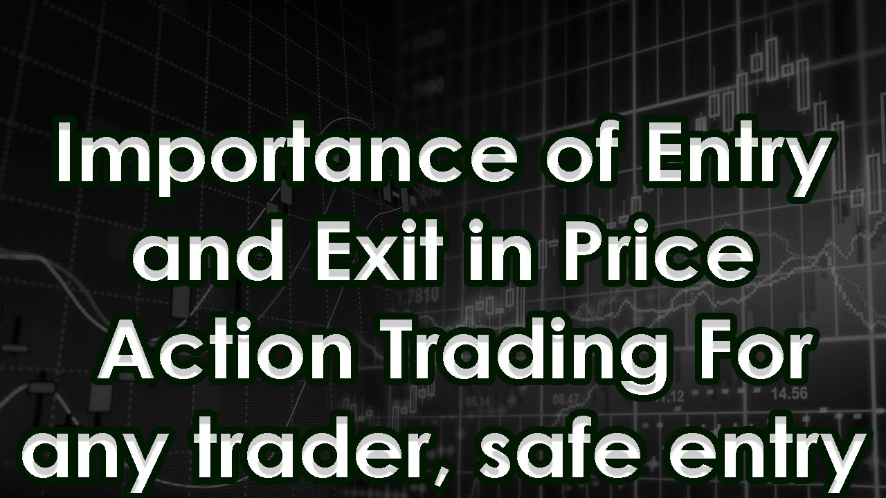 Importance of Entry and Exit in Price Action Trading For any trader ...